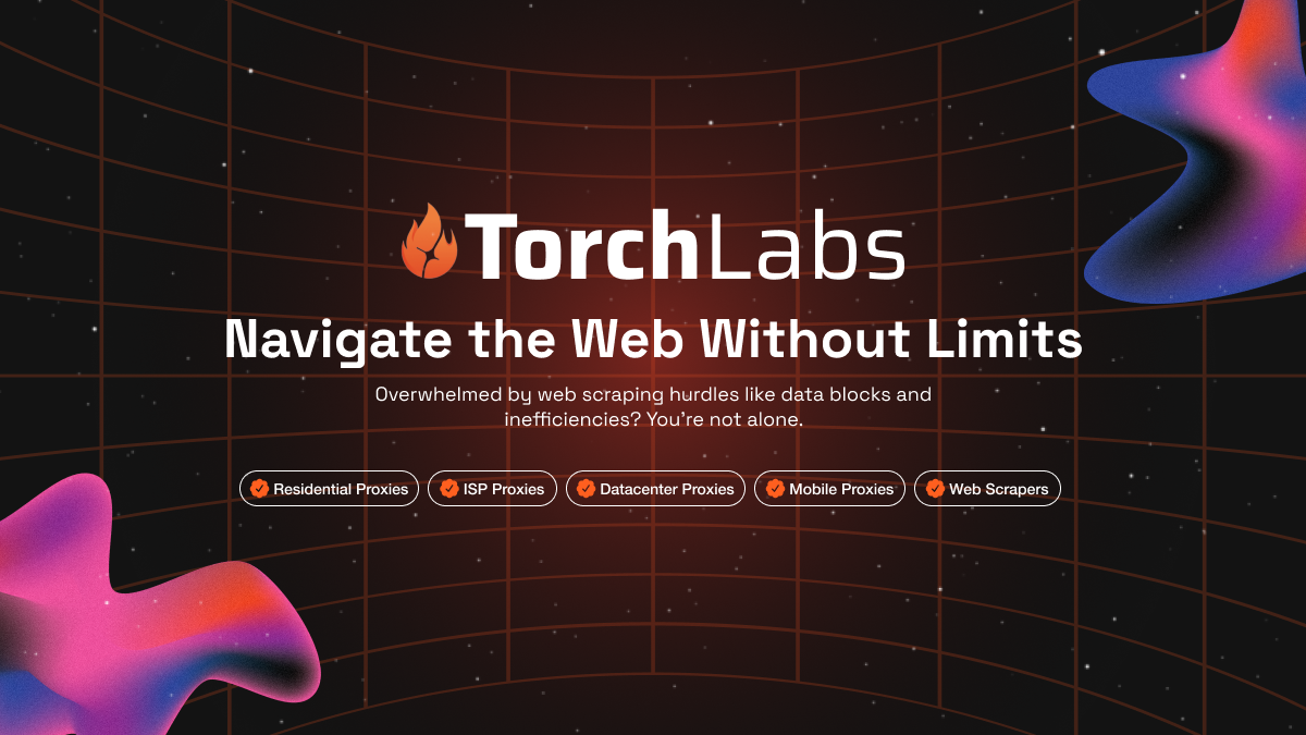 Torch Labs | Global Residential & ISP Proxies
